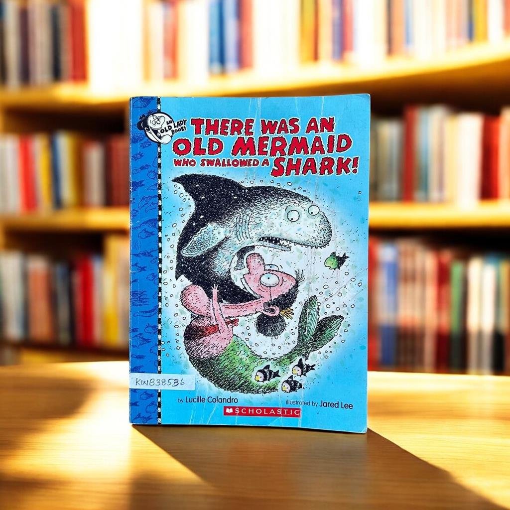 Scholastic_There Was An Old Mermaid Who Swallowed A Shark!_Lucille ...